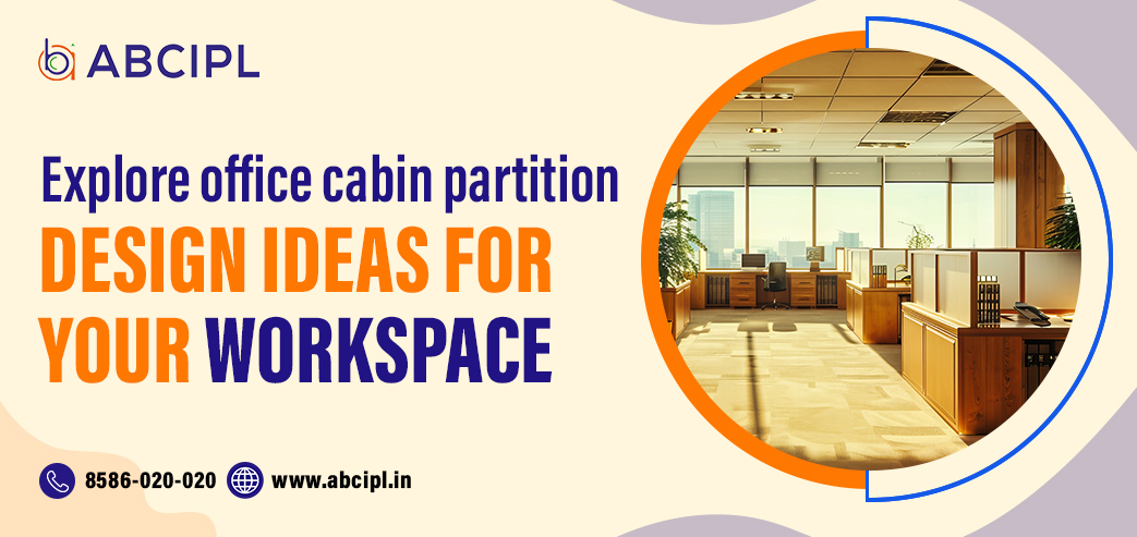 Office Cabin Partition Design Ideas to Enhance Your Workspace